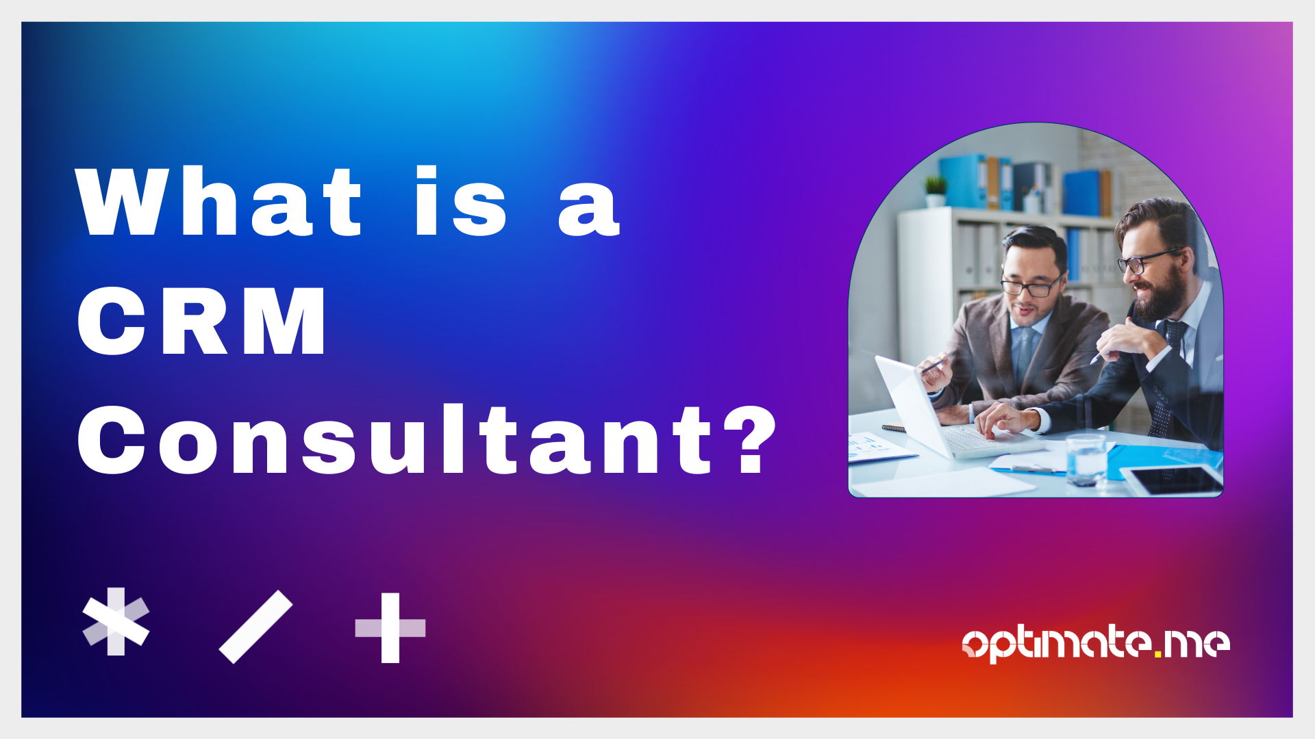 What is a CRM Consultant?
